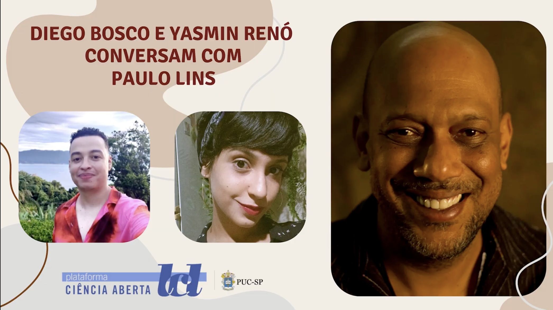 Diego Bosco e Yasmin Renó conversam com Paulo Lins - Plataforma Ciência Aberta